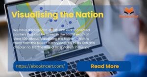 Visualising the Nation – Class 10 History Notes & Questions - E-Book NCERT