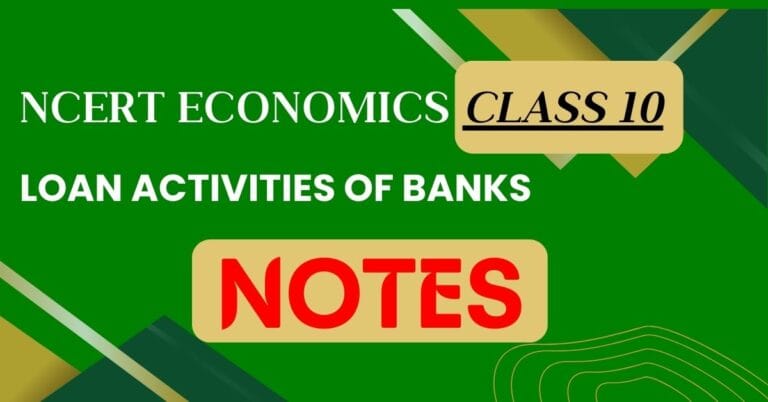 NCERT Economics Class 10 | Loan Activities of Banks Notes
