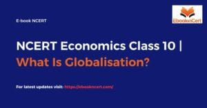 NCERT Economics Class 10 | What Is Globalisation? - E-Book NCERT - The ...
