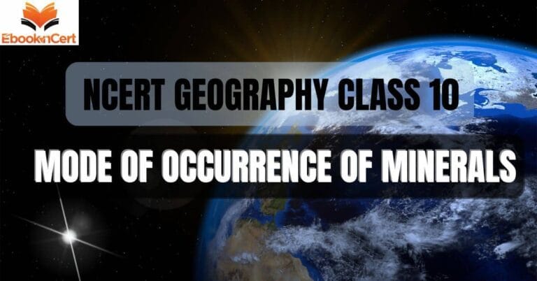 NCERT Geography Class 10 | Mode Of Occurrence Of Minerals - E-Book NCERT
