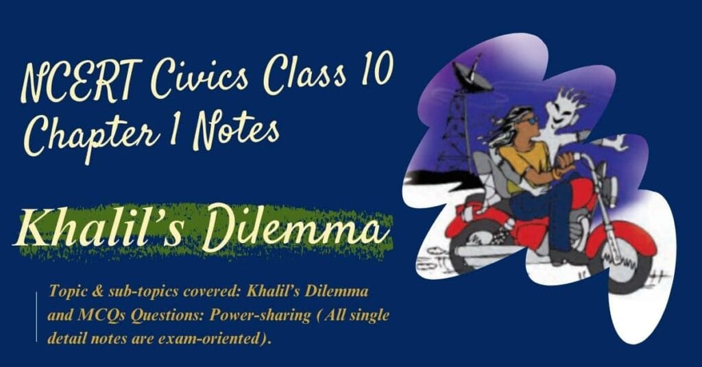NCERT Civics Class 10 Chapter 1 Notes | Khalil’s Dilemma - E - Book NCERT NCERT Civics Class 10 Chapter 1 Notes | Khalil’s Dilemma - E - Book NCERT
